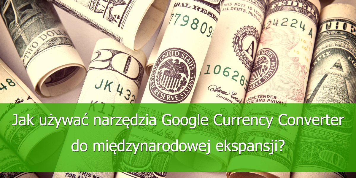 Jak używać narzędzia Google Currency Converter do międzynarodowej ...